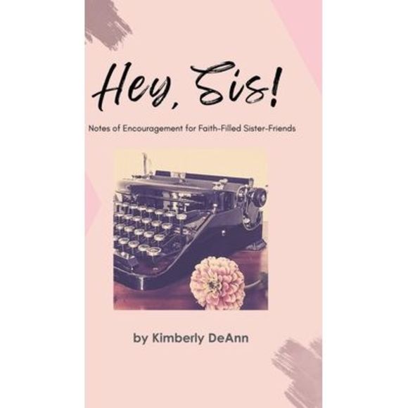 Kimberly Deann | Other | Hey Sis Notes Of Encouragement For Faithfilled ...